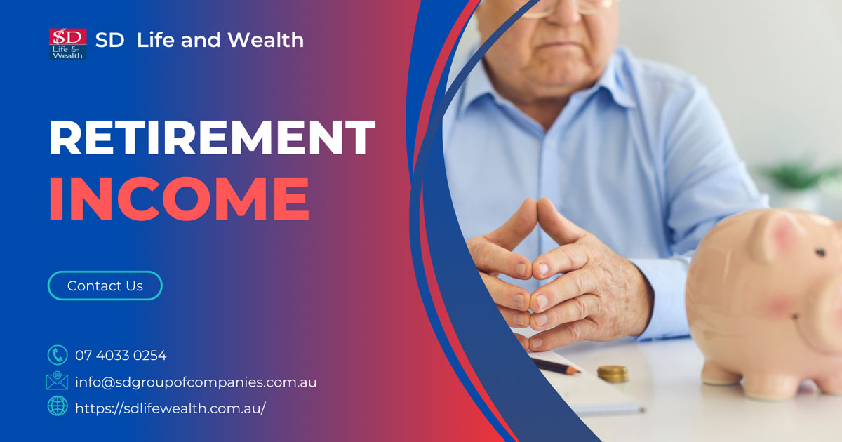 Retirement Income | Retirement Advice | Financial Plan QLD